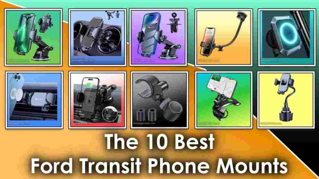 The 10 Best Ford Transit Phone Mount (Extremely Stable) - HoldingDevices